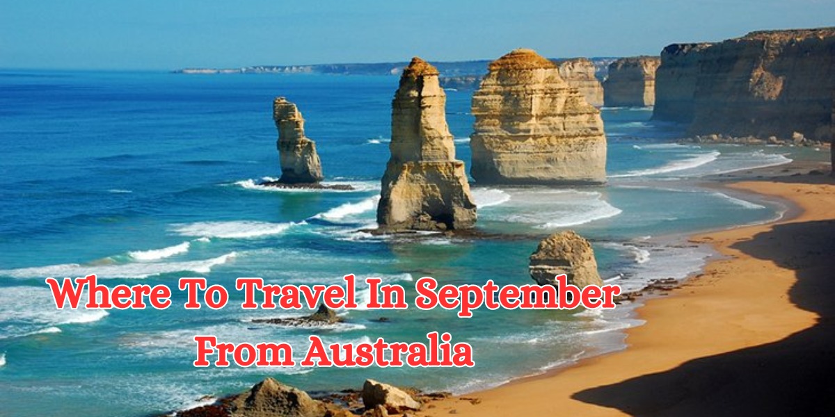 Where To Travel In September From Australia